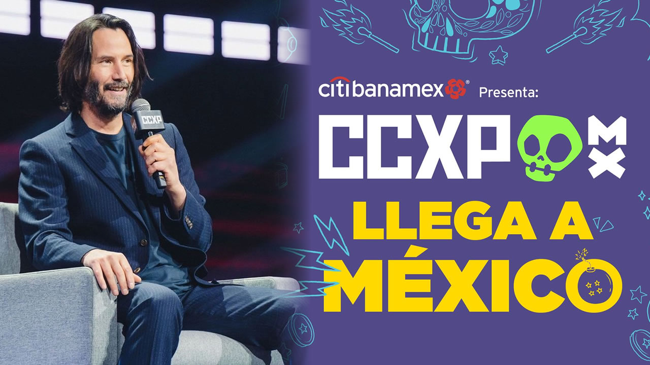 La CCXP llegará con todo a México, te contamos los detalles